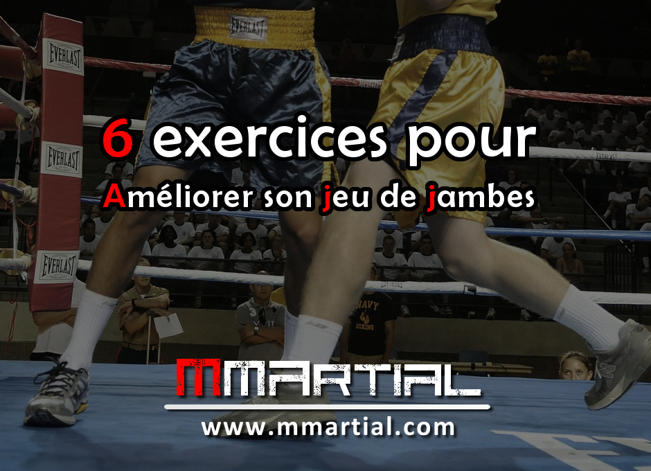 6 exercices pour améliorer son jeu de jambes - MMArtial